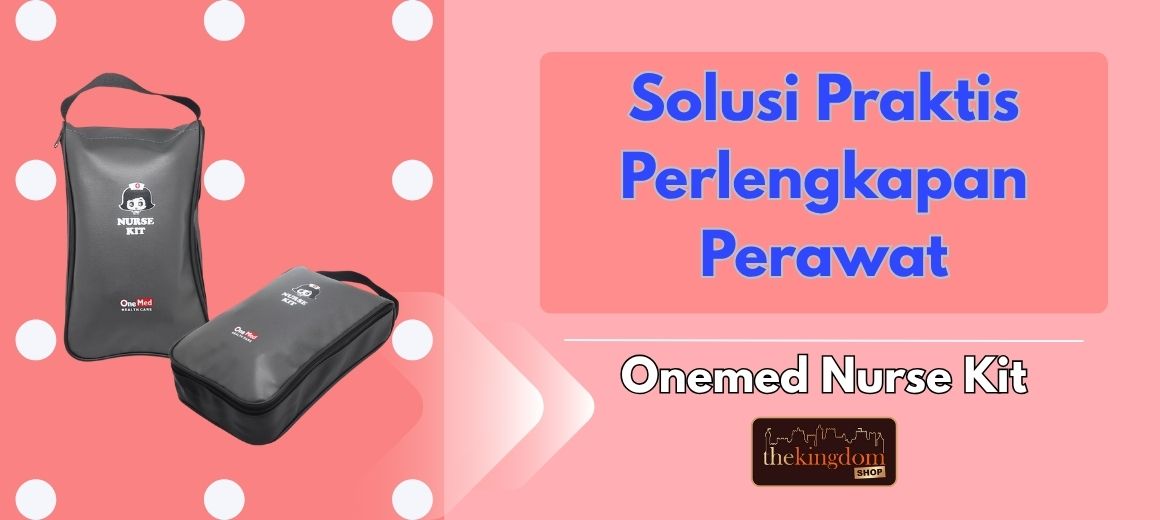OneMed Nurse Kit: Solusi Praktis Semua Perlengkapan Perawat dalam Satu ...